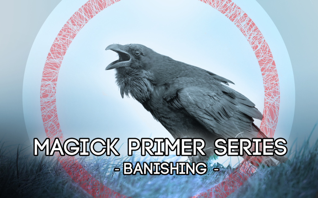 MAGICK PRIMER 02: Banishing – Adventures in Woo Woo